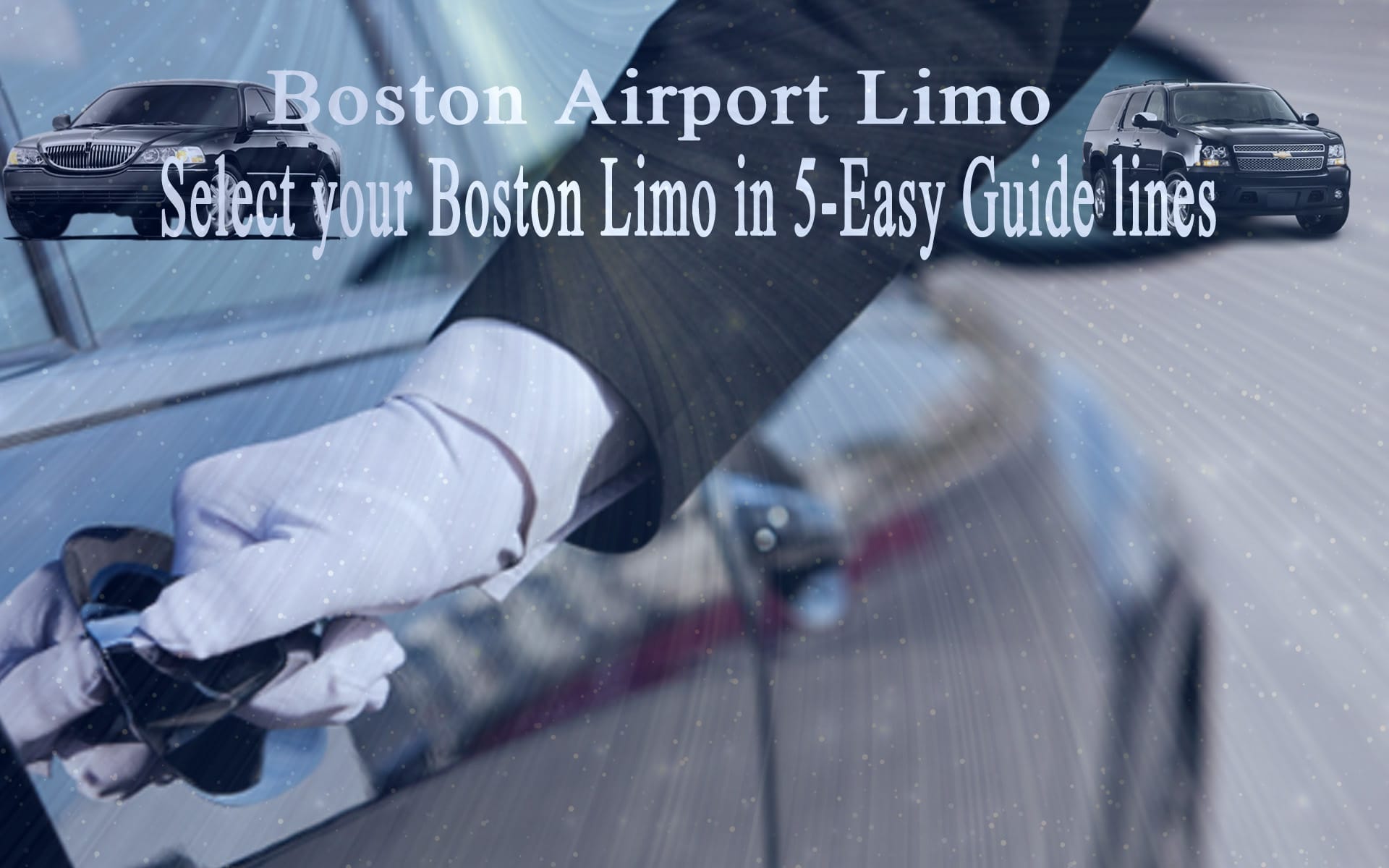 Select your Boston Limo in 5-Easy Guide lines - Boston Logan Limo service